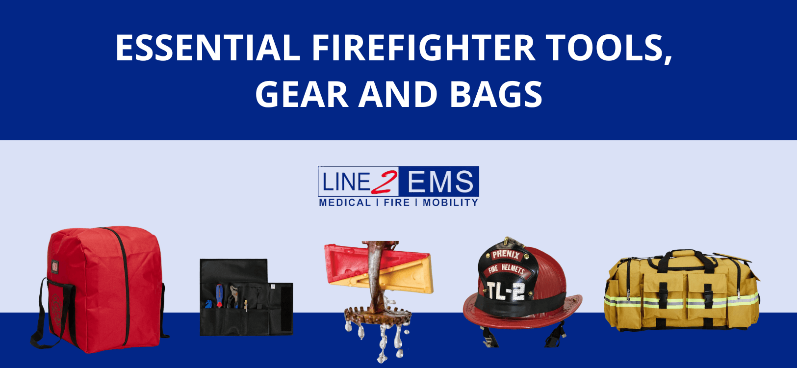 Essential Firefighter Tools, Gear and Bags – LINE2EMS