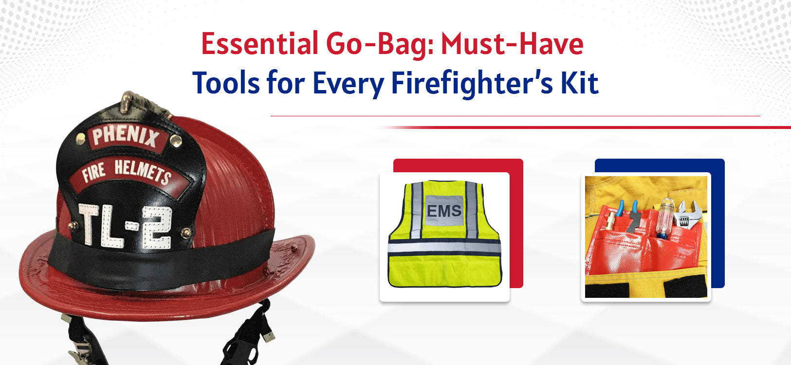 Essential Go-Bag: Must-Have Tools for Every Firefighter’s Kit – LINE2EMS