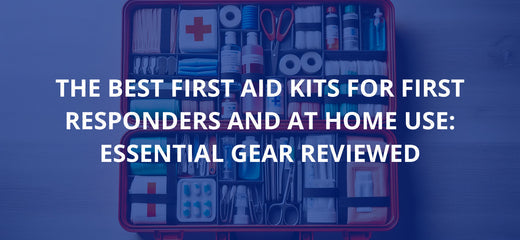 Best First Aid Kits for First Responders & Home Use – LINE2EMS